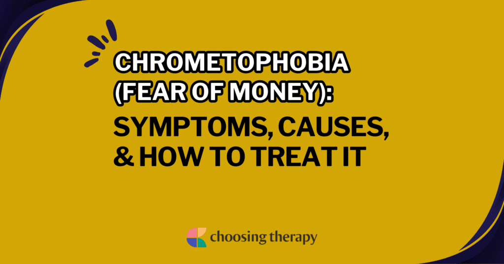 Chrometophobia (Fear of Money): Symptoms, Causes, & How to Treat It Post